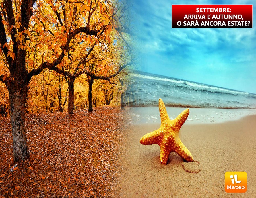 SETTEMBRE 2017 ~ primi segnali d'autunno o sarà ancora estate? » ILMETEO.it